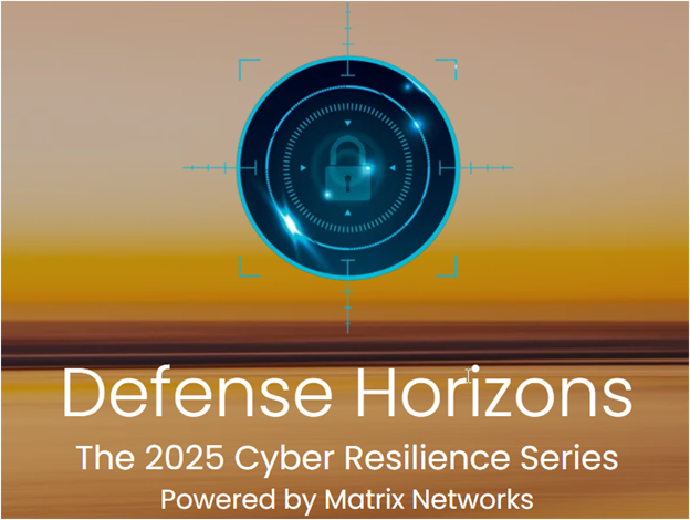 Defense Horizons: The 2025 Cyber Resilience Series
